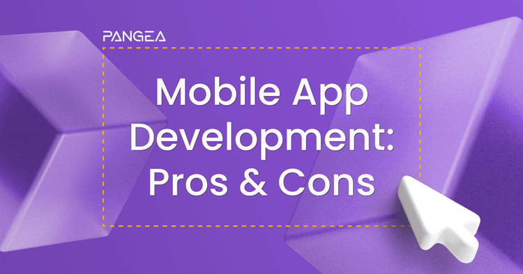 Advantages and Drawbacks to Mobile App Development | Pangea.ai